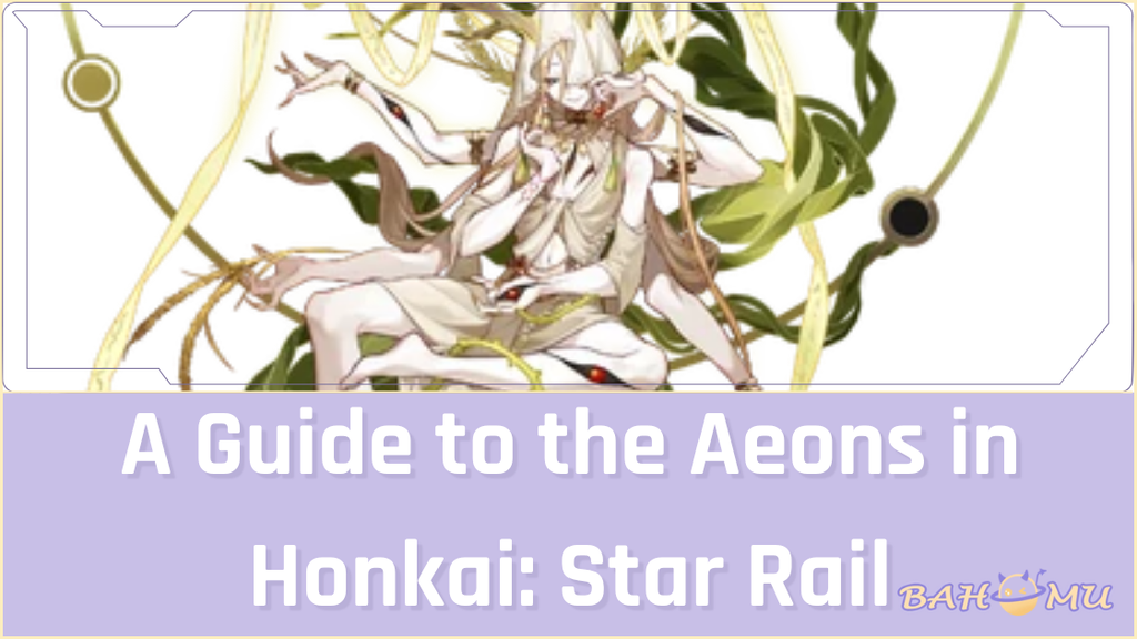 A Guide to the Aeons in Honkai: Star Rail – Bahomu