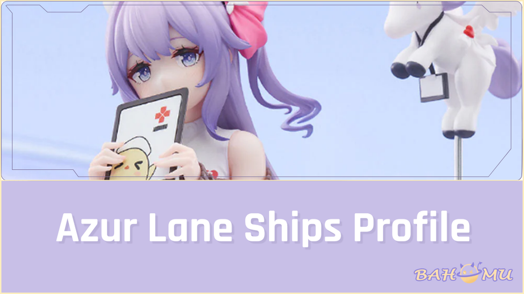 Azur Lane Ships Profile: Key Stats and How to Use Them – Bahomu