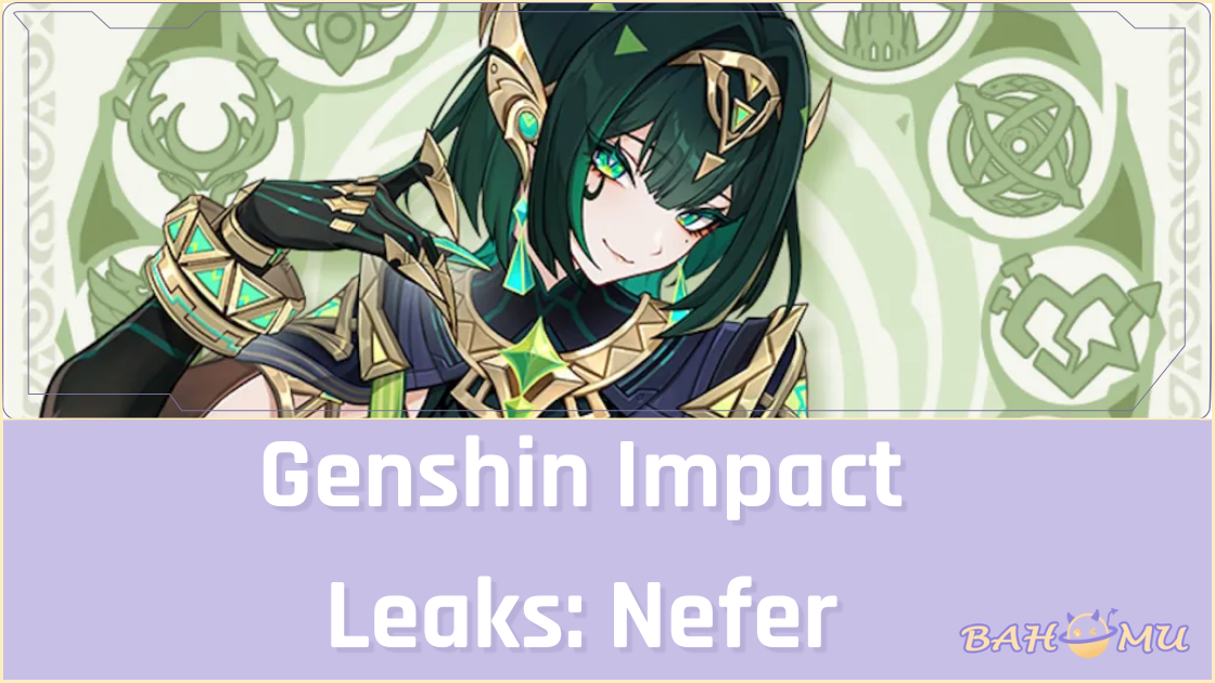 Genshin Impact Leaks: Unpacking Nefer's Skills, Talents, and Gameplay ...