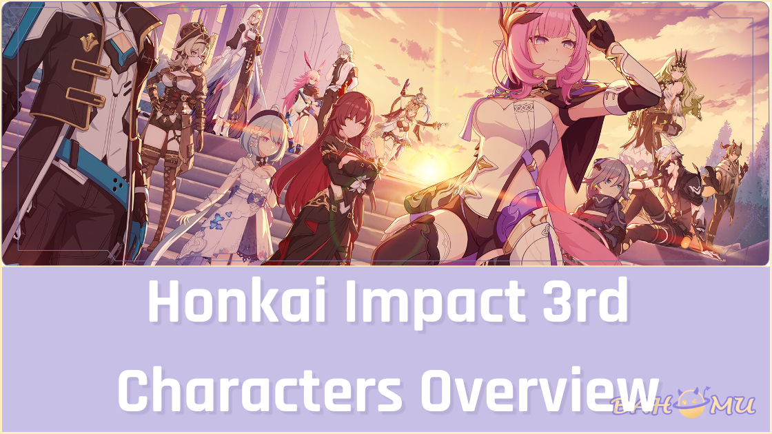 Honkai Impact 3rd Characters Overview: Skills and Backgrounds – Bahomu