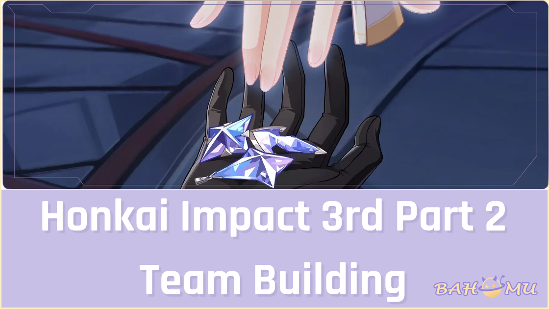 Honkai Impact 3rd Part 2 Team Building: Astral Ring Mechanics Guide ...
