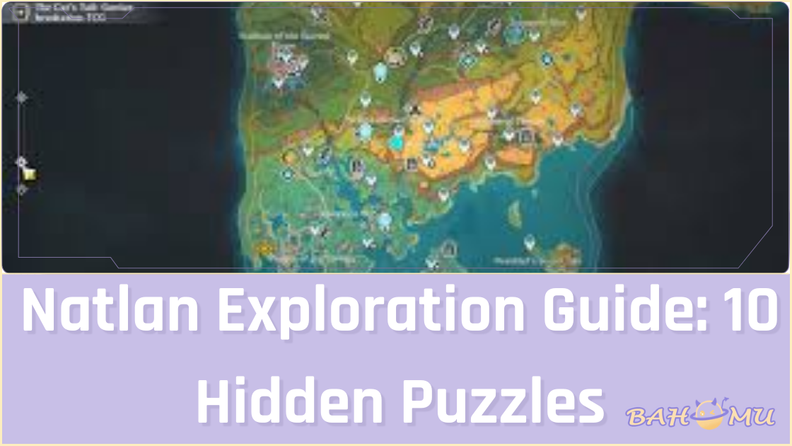 Natlan Exploration Guide: 10 Hidden Puzzles – Bahomu
