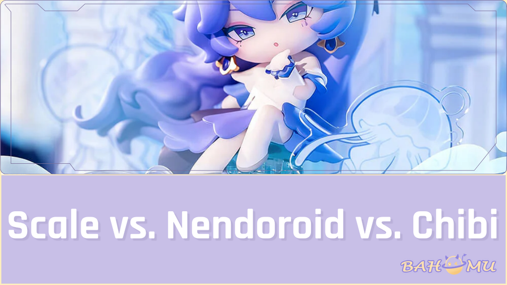 Anime Figure Buying Guide 2026: Scales, Nendoroids & Chibis | Bahomu