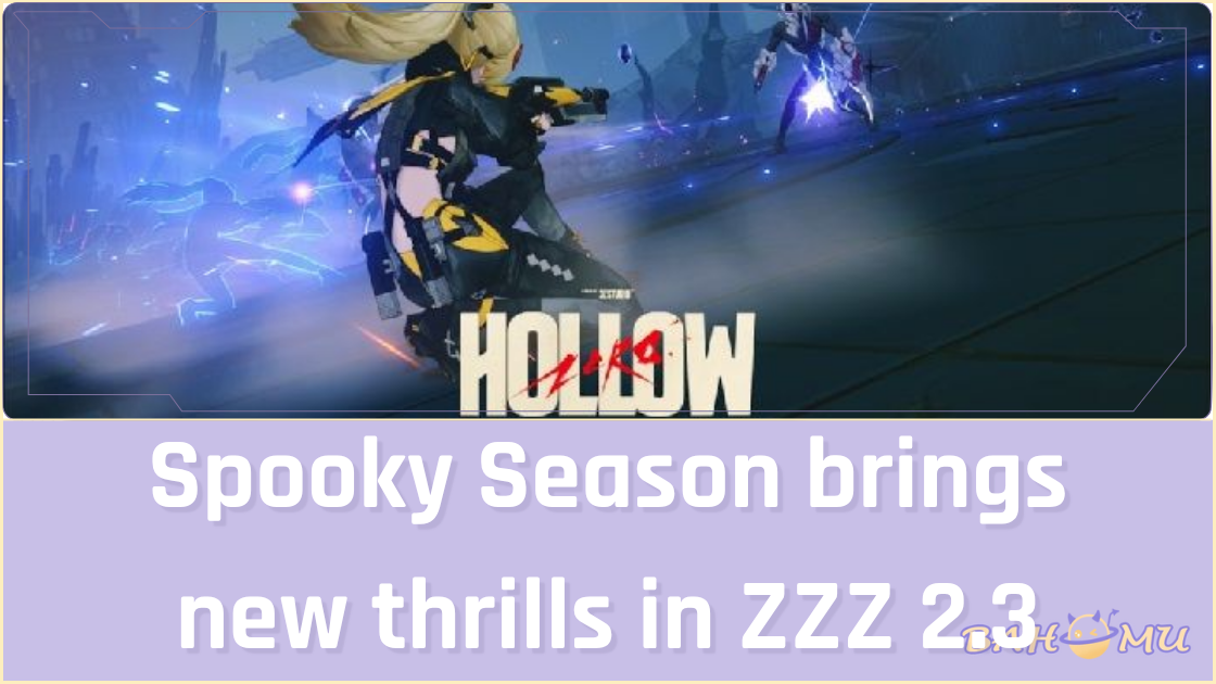 Spooky Season brings new thrills in ZZZ 2.3 – Bahomu