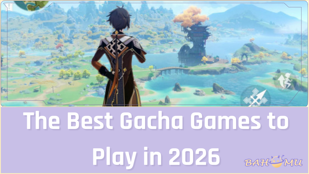 The Best Gacha Games to Play in 2026 – Bahomu
