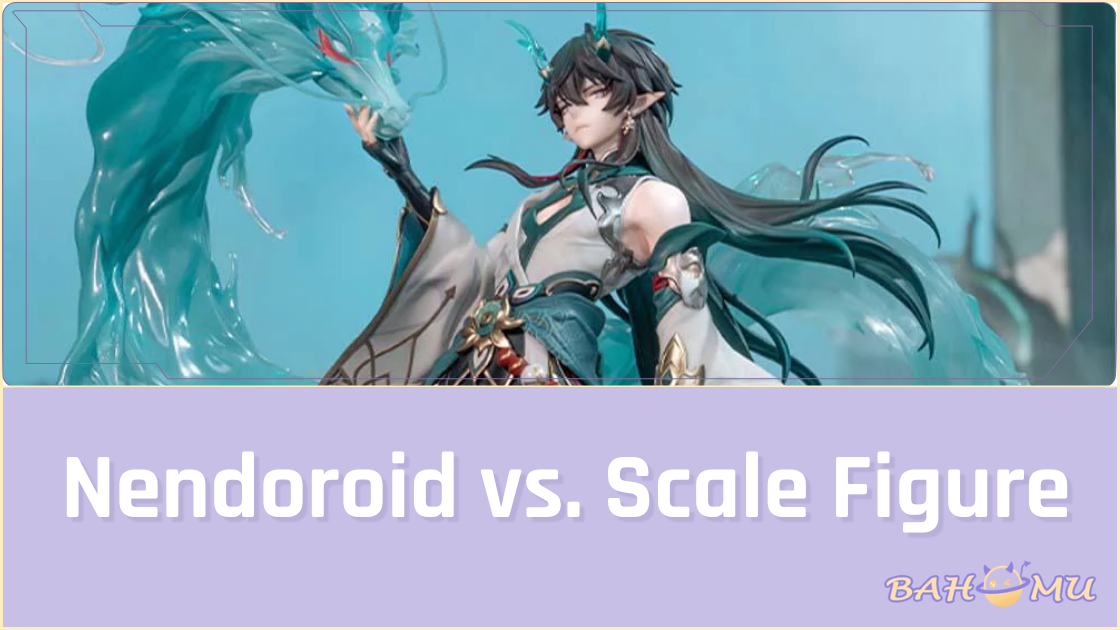 Nendoroid vs. Scale Figure: Which Honkai: Star Rail Dan Heng Is Right ...