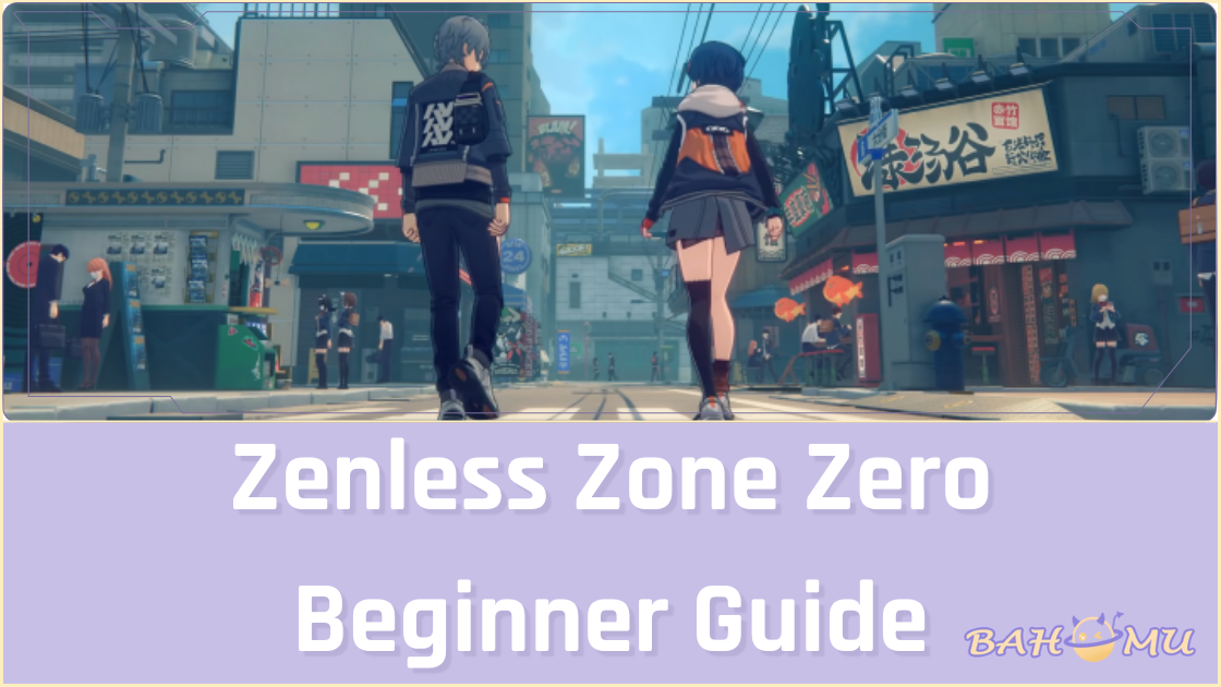 Zenless Zone Zero Beginner Guide: 9 Mistakes to Avoid – Bahomu