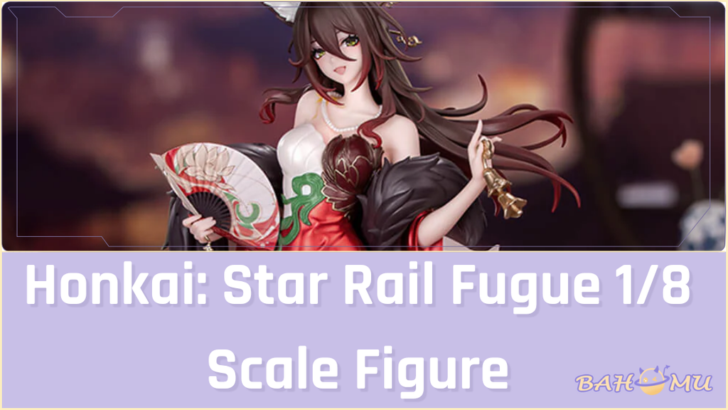 Is Your Shelf Ready? How to Perfectly Protect Your 2026 HSR Fugue Figu ...